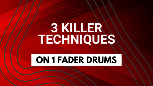 3 Killer Techniques on 1 Fader Drums